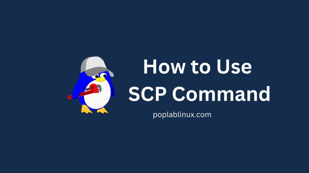 How to Use SCP Command to Securely Transfer Files - 2025